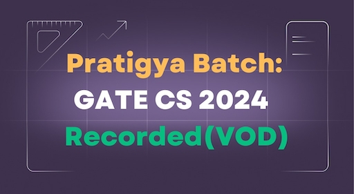 Topics for Pratigya Batch: GATE CS 2024 - Recorded(VOD) - A by Unacademy