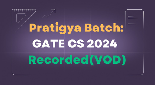 Topics for Pratigya Batch: GATE CS 2024 - Recorded(VOD) by Unacademy