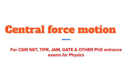 CSIR-UGC NET - Central Force Motion Offered by Unacademy