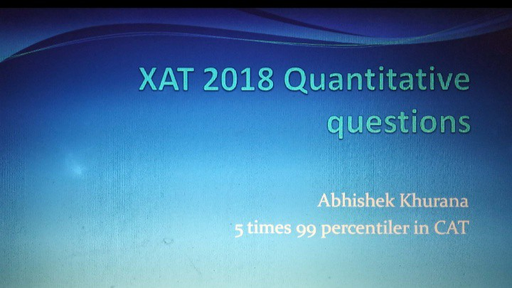 CAT & Other MBA Entrance Tests - XAT 2018 : Quantitative Questions Part ...
