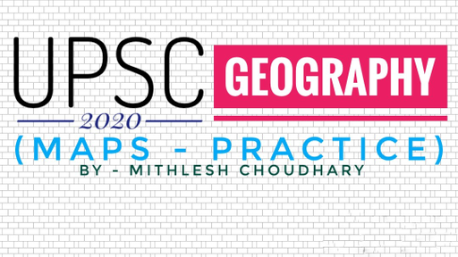 Upsc Cse Gs Hindi Upsc 2020 Geography Maps Practice By Unacademy