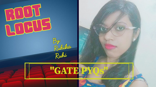 GATE - Iconic Pro - GATE PYQs:Root Locus:Part-5 Offered by Unacademy