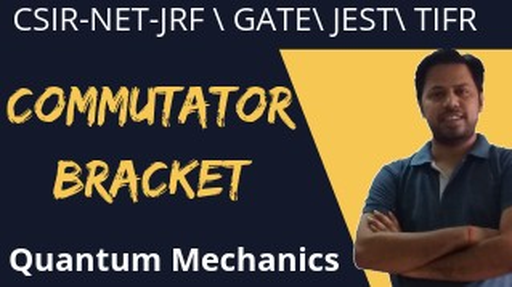 CSIR-UGC NET - Commutator Brackets and it's properties (in Hindi) Offered by Unacademy
