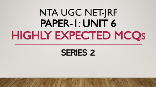 NTA-UGC-NET & SET Exams - MCQs Part -10 Unit -6 (Paper-1) Offered by Unacademy