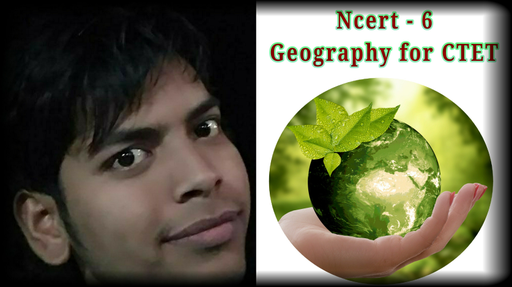 Upsc Cse Gs Class 6 Ncert Geography Uptet Ctet Chapter 6 Part 2