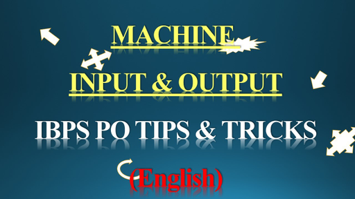 Bank Exams - Machine Input and Output Part-1 Offered by Unacademy