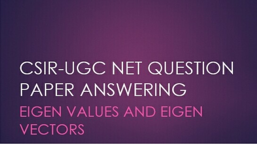 Csir Ugc Net Question Paper Answering Eigen Values And Eigen Vectors Csir Ugc Net By Unacademy