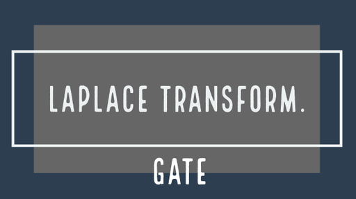 GATE & ESE - Part 7-Inverse Laplace Transform and Basic Formulas ...