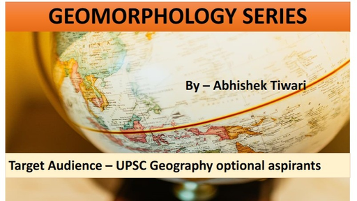 Upsc Cse Gs Overview Geomorphology Series Offered By Unacademy