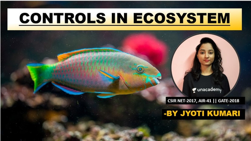 CSIR-UGC NET - Lesson-4:Bottom up Control in Ecosystem Offered by Unacademy