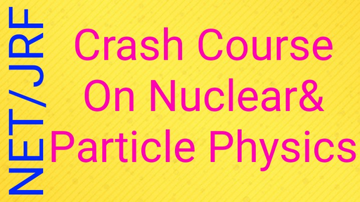 CSIR-UGC NET - Classification Of Elementary Particles Part-3 (in Hindi) Offered by Unacademy