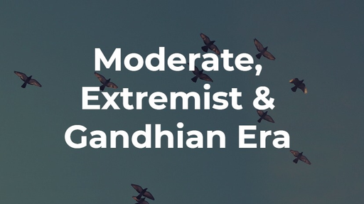 UPSC CSE - GS - Moderates, Extremists, Gandhian Era by Unacademy