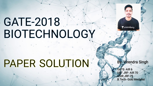 - GATE-BT 2018: General Biotechnology (Q6-Q10) Offered by Unacademy