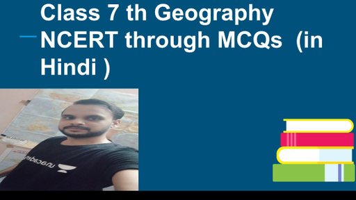 UPSC CSE - GS - 45-52 MCQs based on class 7 Geography (NCERT) in Hindi Offered by Unacademy