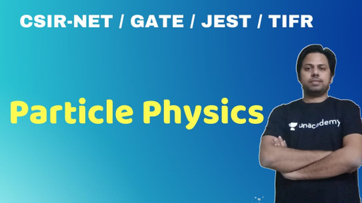 CSIR-UGC NET - Quarks Particles (in Hindi) Offered by Unacademy
