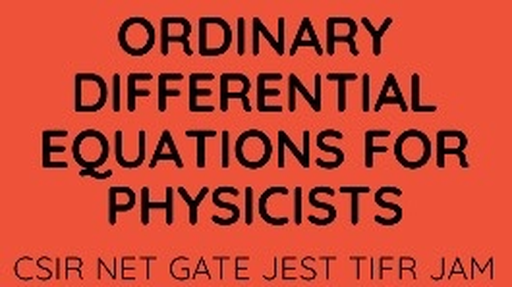 CSIR-UGC NET - Ordinary Differential Equations for Physicists: CSIR-UGC NET by Unacademy