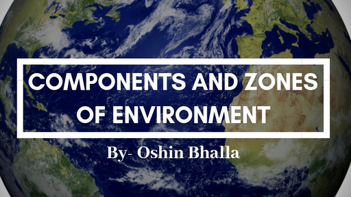 UPSC CSE - GS - Components and Zones of Environment by Unacademy