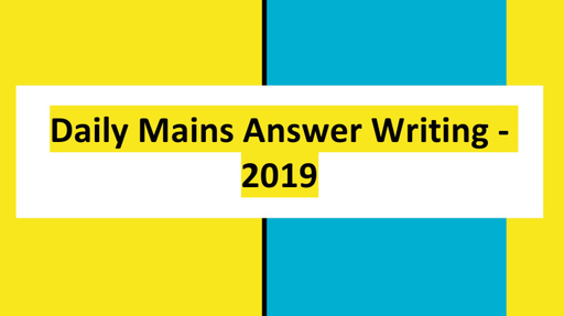 Upsc Cse Gs Daily Mains Answer Writing For Upsc Cse 2019 By Unacademy