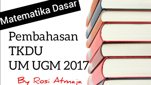 Ujian Tulis Berbasis Komputer - Pembahasan UM UGM TKDU Matematika Dasar Bagian 3 Offered by ...