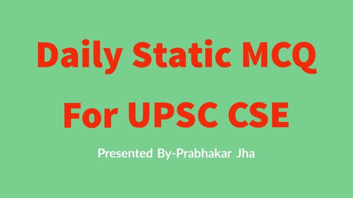 Upsc Cse Gs Daily Static Mcq For October 2018 Upsc Cse By Unacademy