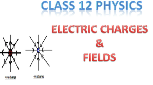 CBSE Class 12 - Class 12 Physics, Electric Charges and Fields by Unacademy